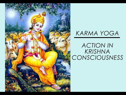 KARMA YOGA - ACTION IN KRISHNA CONSCIOUSNESS - II (Bhagavad Gita) - YouTube