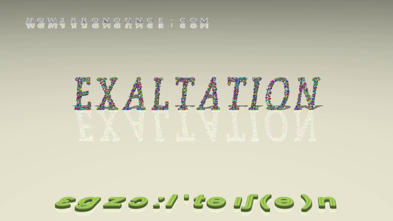 exaltation - pronunciation + Examples in sentences and phrases - YouTube