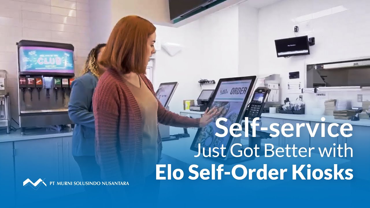Self-service Just Got Better with Elo Self-order Kiosks | PT Murni ...