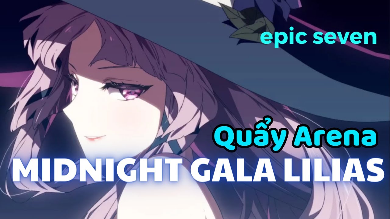 Quẩy Arena ft. Midnight Gala Lilias - Epic Seven #epicseven #pvp - YouTube