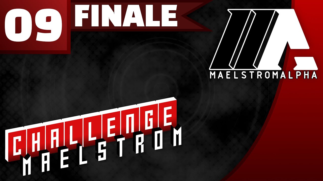 «MaelstromALPHA» Challenge Maelstrom (Part 9 - Finale) - YouTube