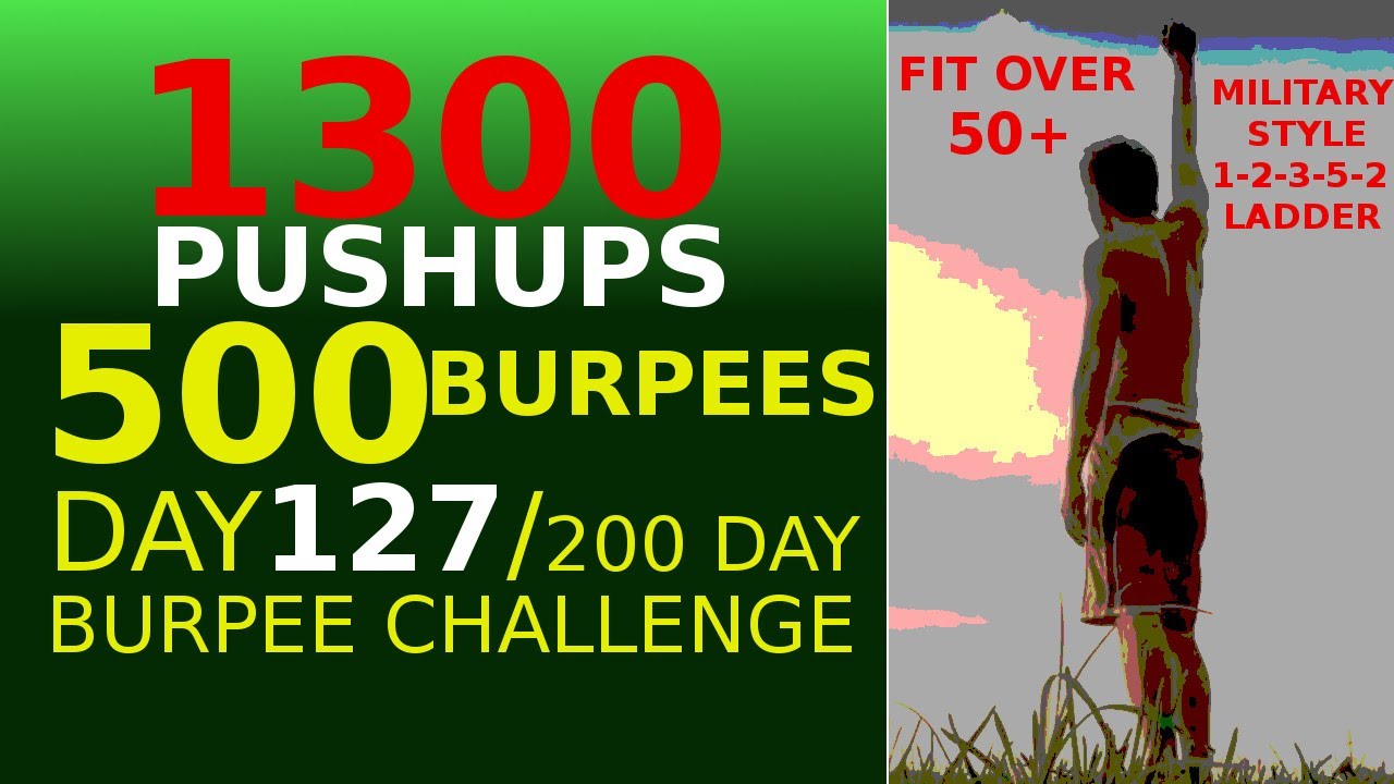 Huge Gains workout 1300 Pushups 500 Burpee fitness 50 + yr old iron ...