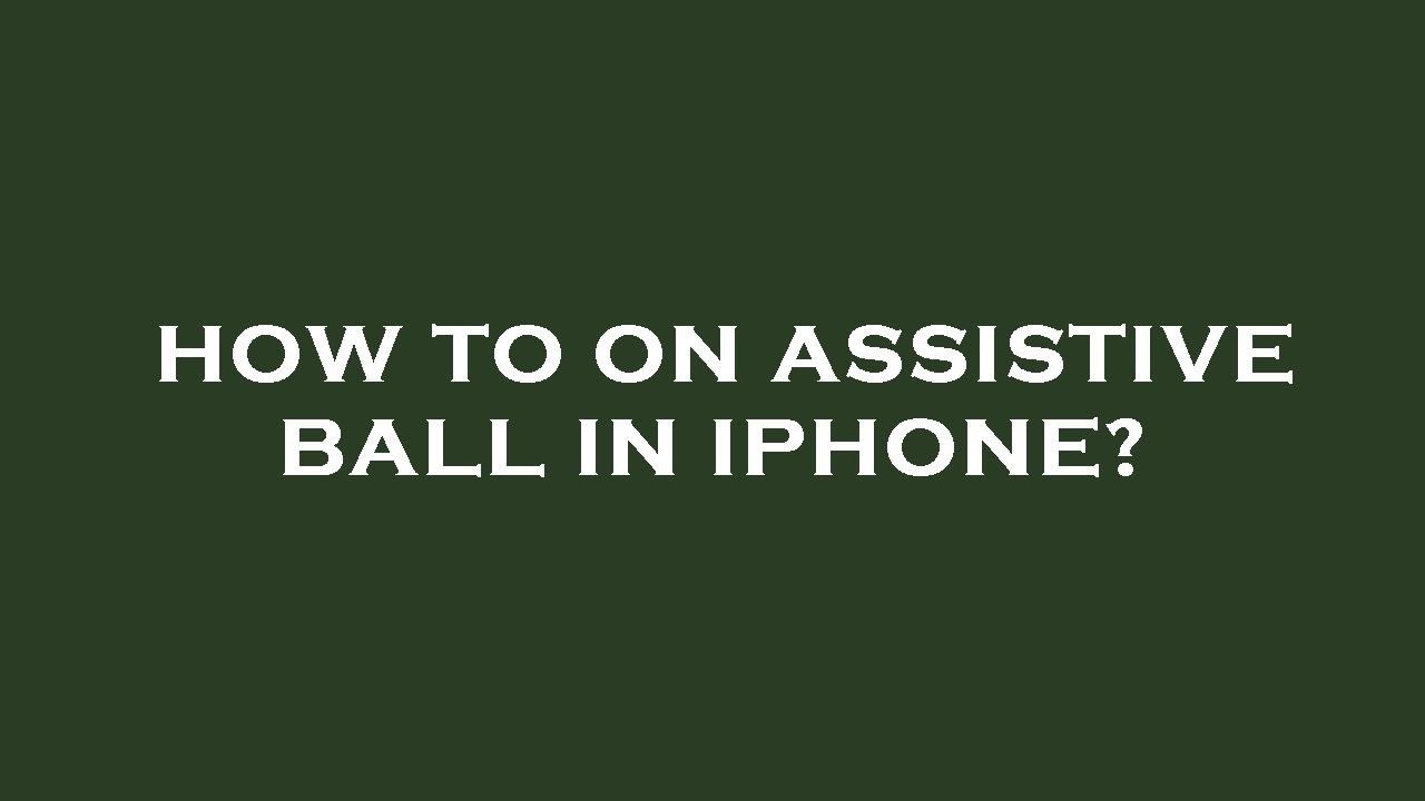 How to on assistive ball in iphone? - YouTube