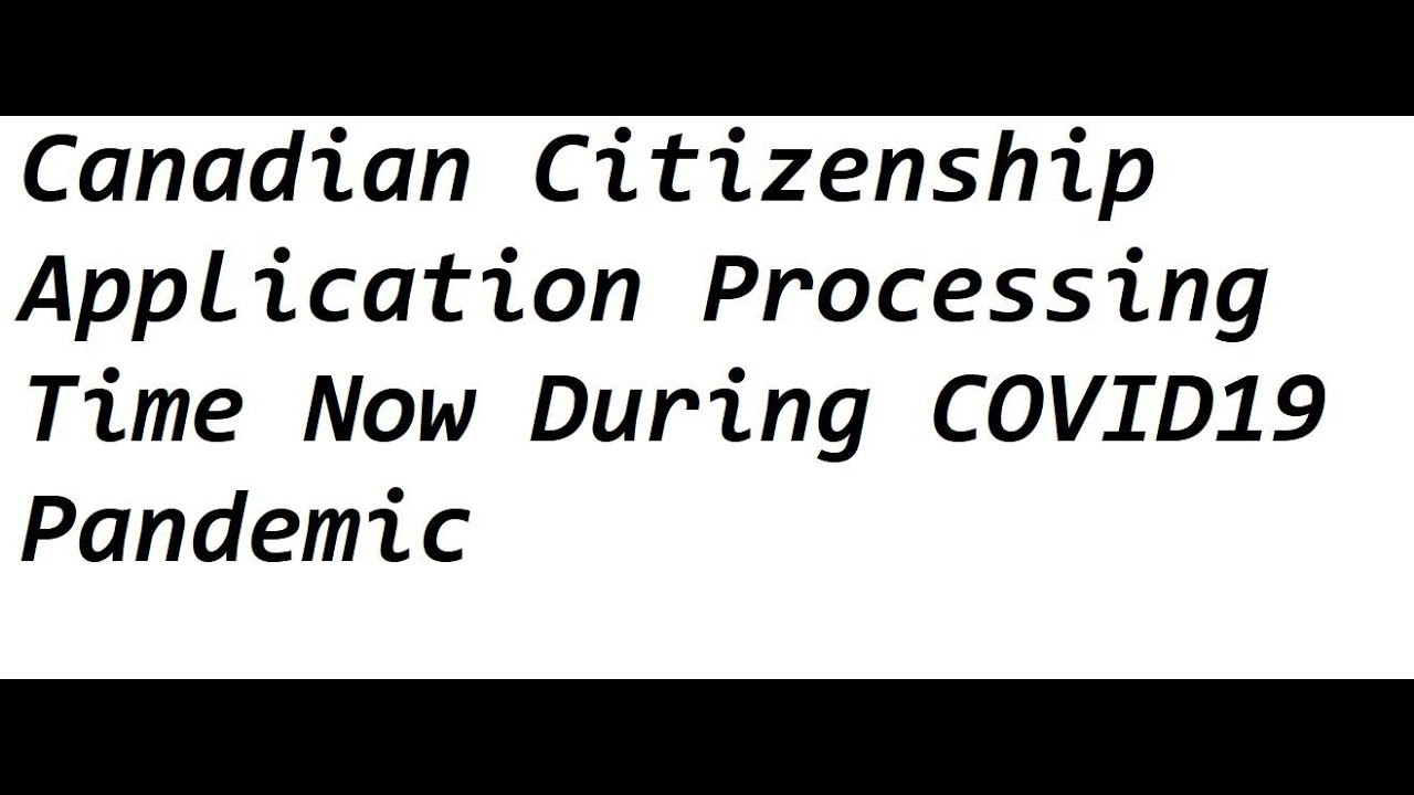 Canadian Citizenship Application Processing Time Now During COVID19 canadian-citizenship-application-processing-time-now-during-covid19