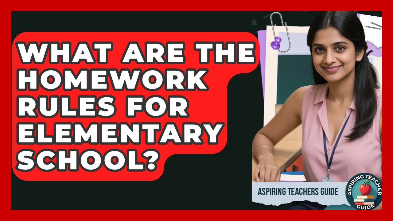 What Are The Homework Rules For Elementary School? - Aspiring Teacher ...