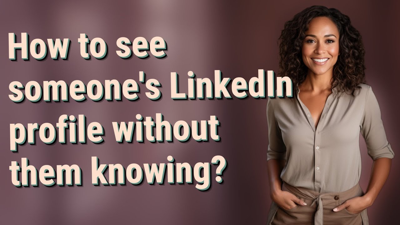 How to see someone's LinkedIn profile without them knowing? - YouTube