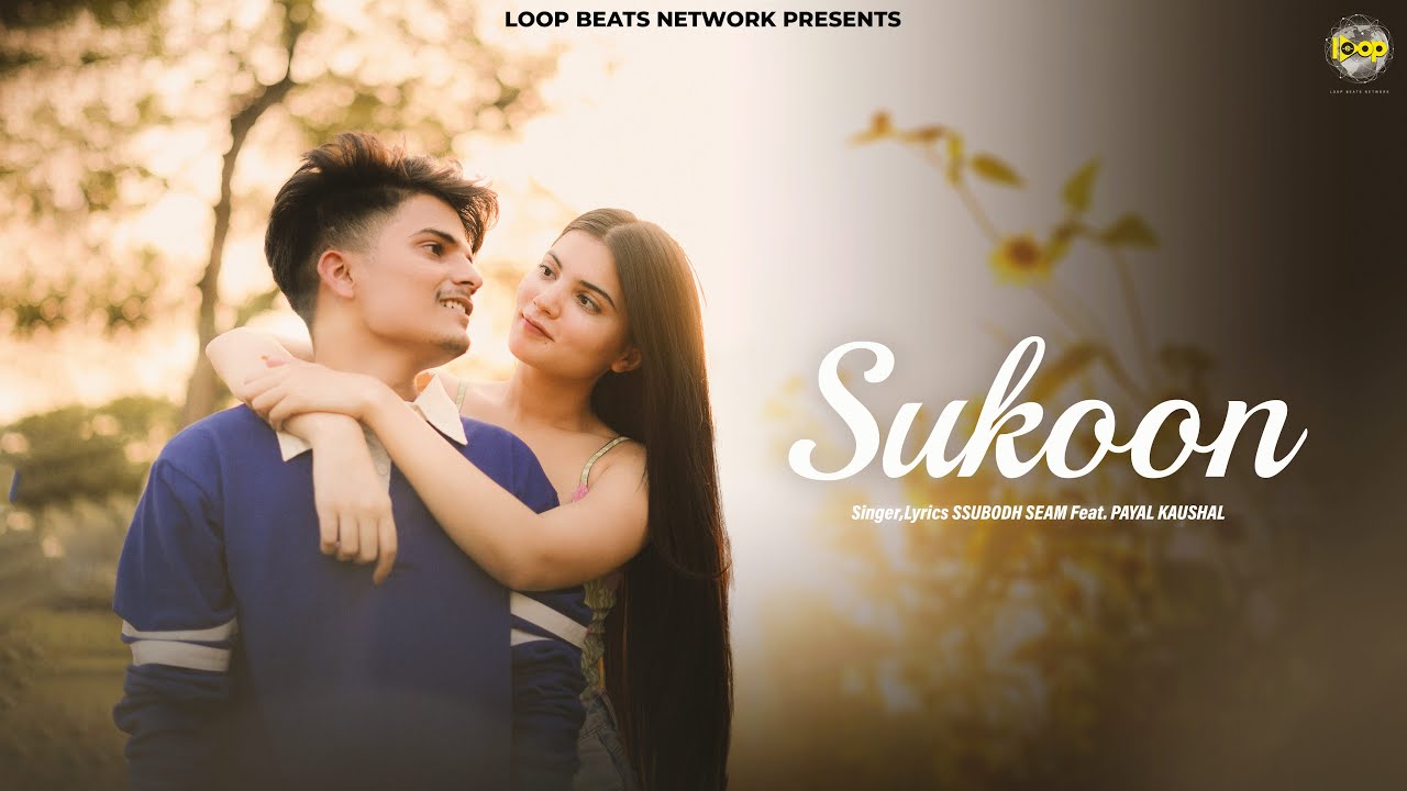 Sukoon official Music video I Ssubodh Seam I Payal Kaushal | indie Pop | Loop Beats Network ...