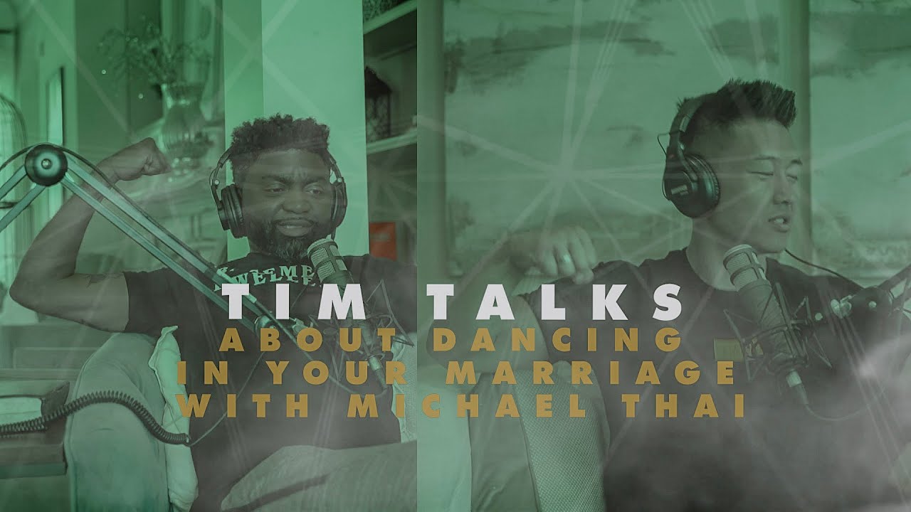 Tim Ross Talks About Dancing In Your Marriage With Michael Thai - YouTube