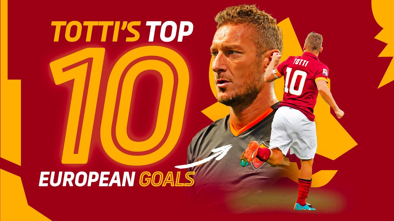 TOTTI'S TOP 10 EUROPEAN GOALS - YouTube