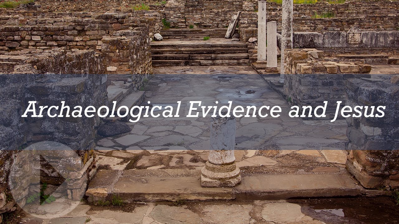 Archaeological Evidence and Jesus - Peter S. Williams Archaeological Evidence and Jesus - Peter S. Williams