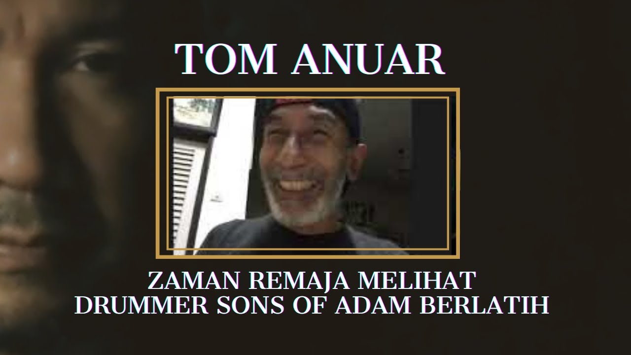 Drummer Tom Anuar Bercerita Mengenai Drummer Sons of Adam Ruzlan Omar # ...