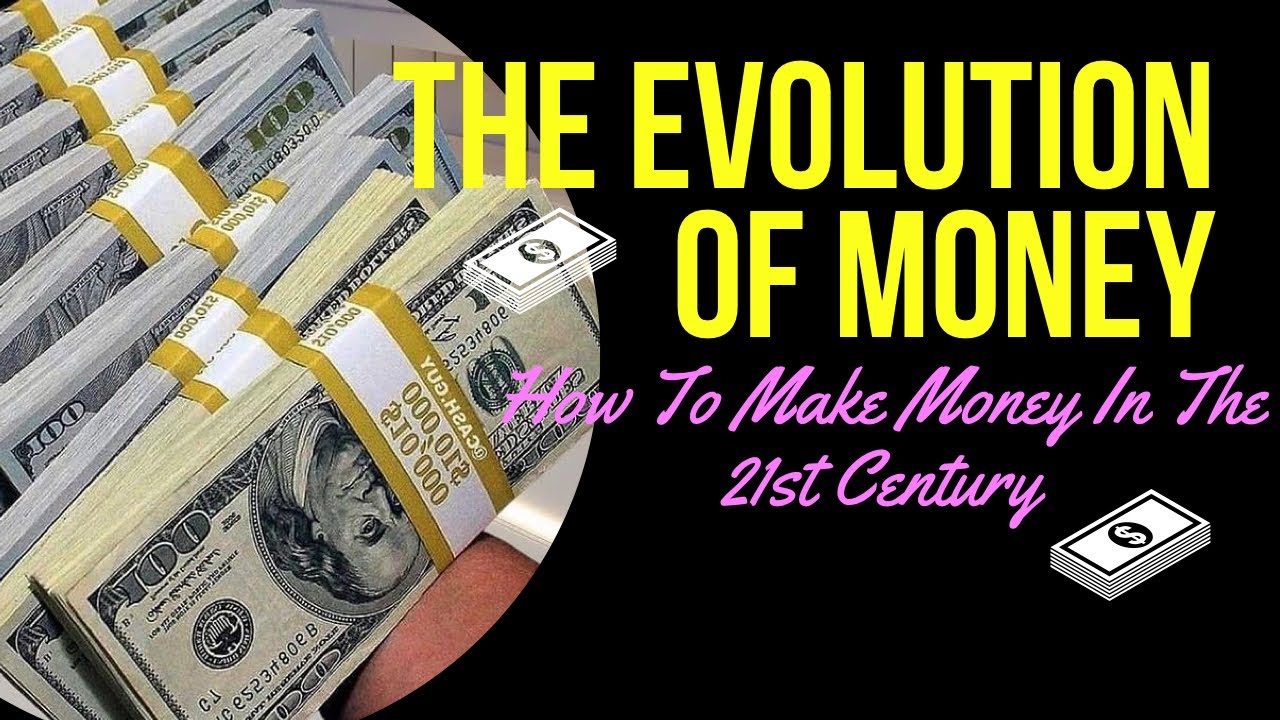 The Evolution Of Money part1 | How to Make Money In The 21st Century ...