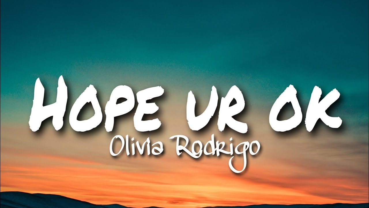 Olivia Rodrigo - Hope ur ok || Lyrics by fznsprng - YouTube