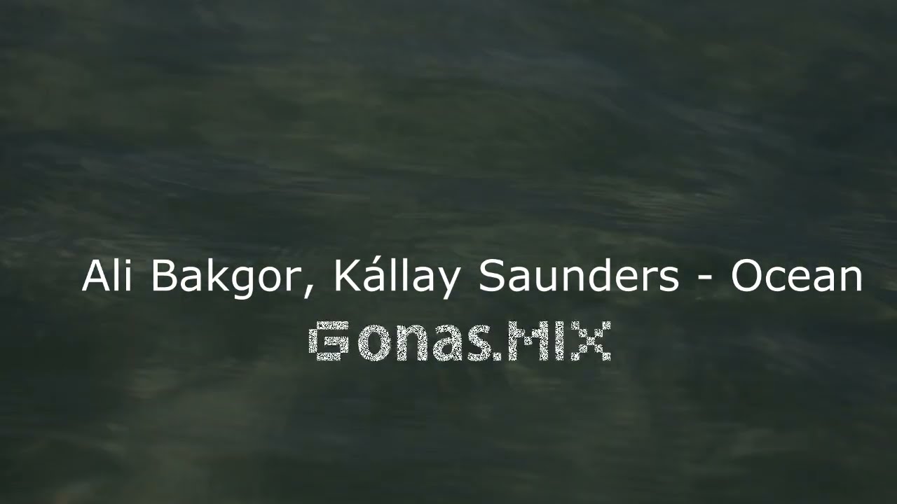 Ali Bakgor feat Kállay Saunders - Ocean (Gonas Mix) - YouTube