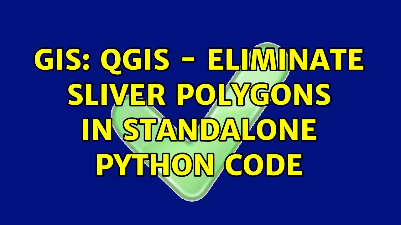 GIS QGIS Eliminate Sliver Polygons In Standalone Python Code YouTube gis-qgis-eliminate-sliver-polygons-in-standalone-python-code-youtube