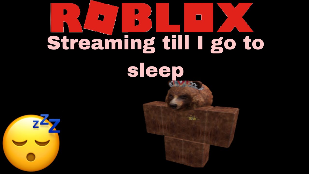 ROBLOX STREAMING TILL I GO TO SLEEP - YouTube