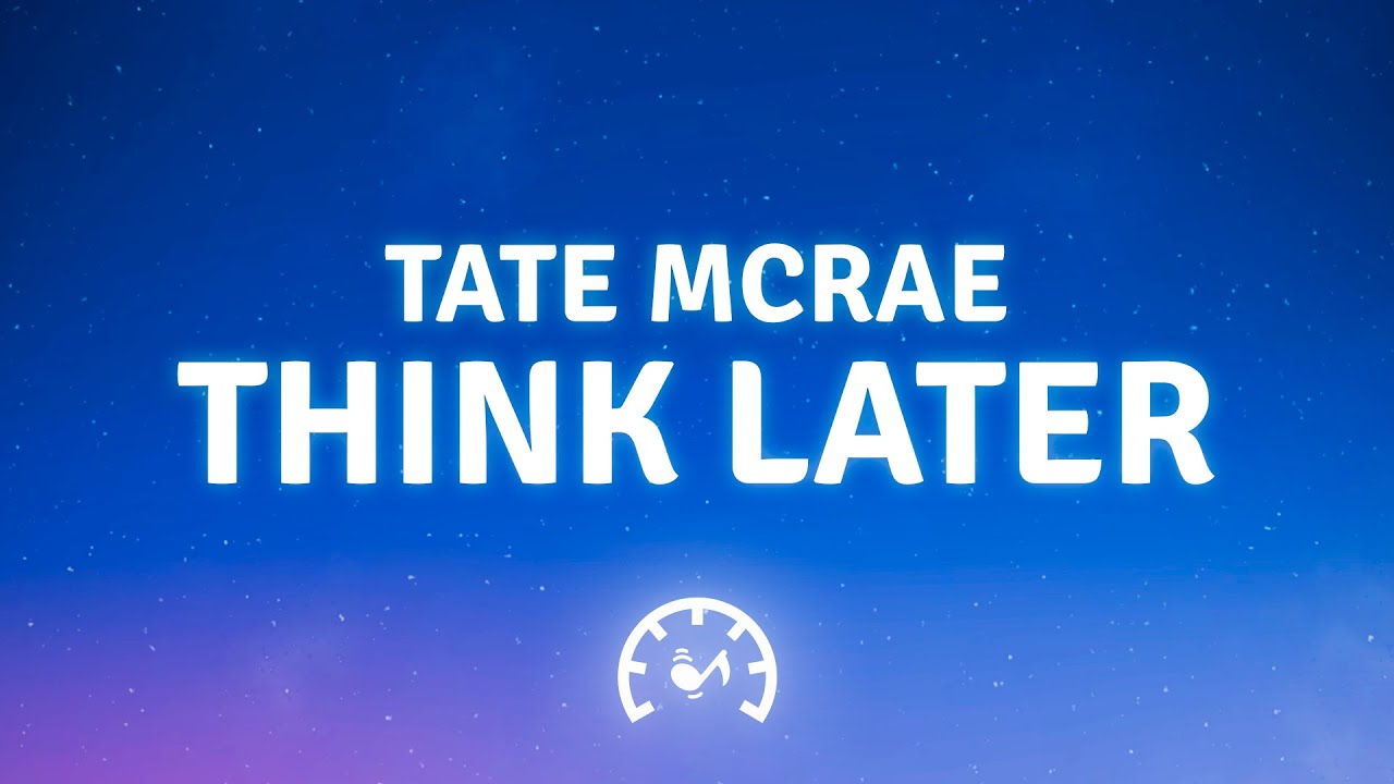 Tate McRae - think later (Lyrics) - YouTube