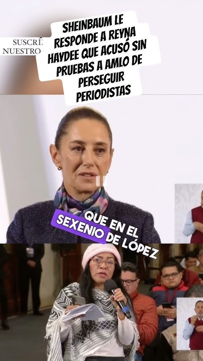 SHEINBAUM LE RESPONDE A REYNA HAYDEE QUE ACUSÓ SIN PRUEBAS A AMLO DE ...