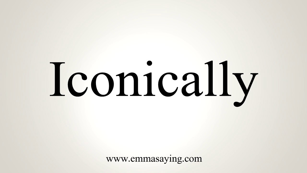 How To Pronounce Iconically - YouTube
