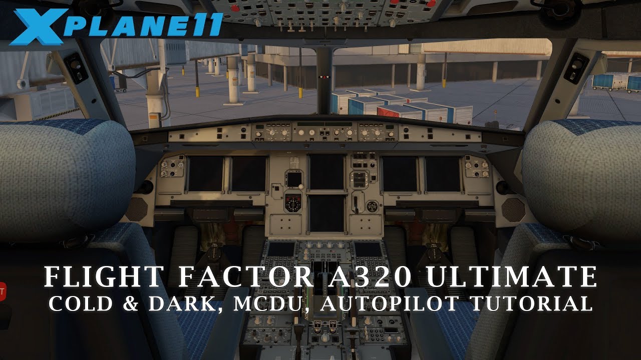 X-Plane 11 | Flight Factor A320 Ultimate | Cold & Dark, MCDU, Autopilot ...