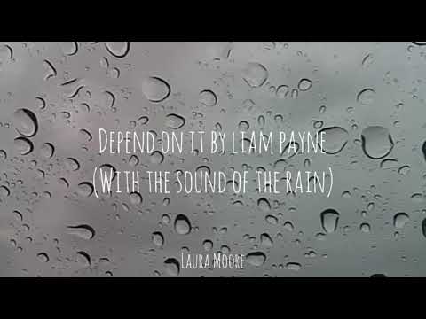 Depend on It - Liam Payne (with the sound of the rain)