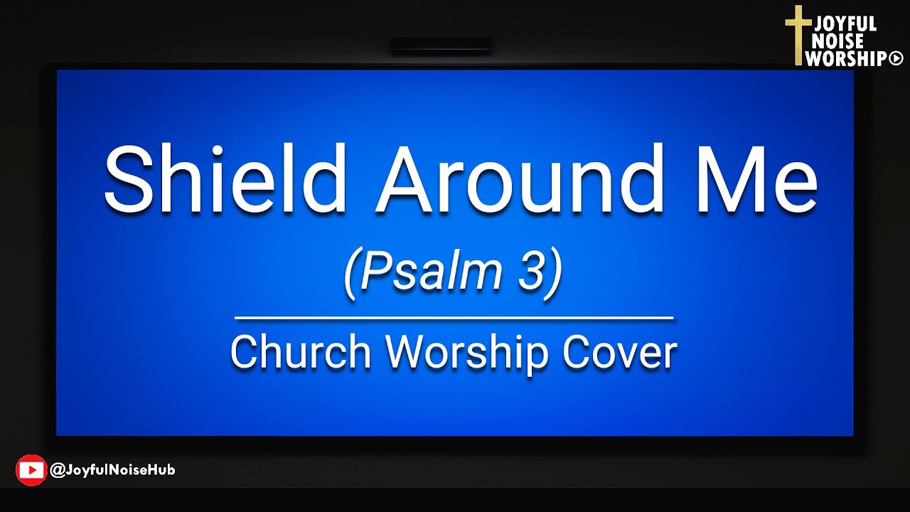 Shield Around Me | Psalm 3 worship (Lyrics) | Church Worship Cover ...