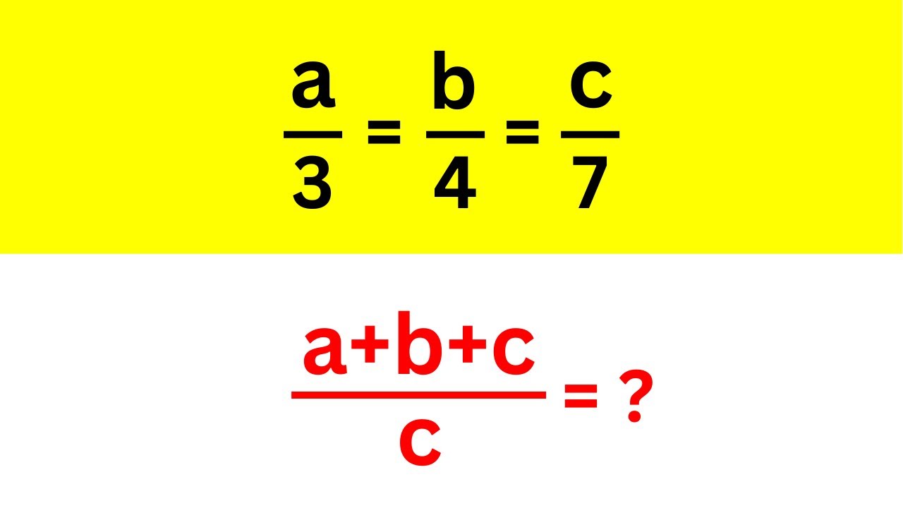 Find the Value of (a+b+c)/c if a/3 = b/4 = c/7 | Math Hunter - YouTube