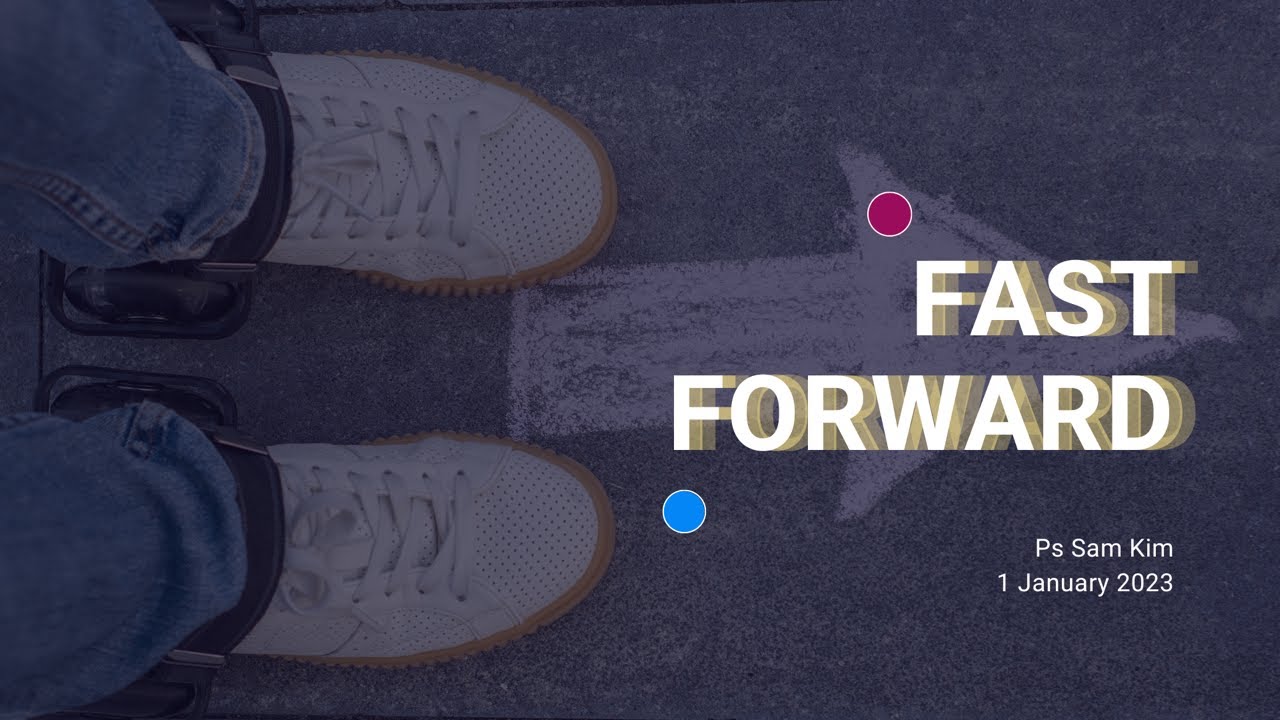 Sunday Service | 1 Jan 2023 | Fast Forward (Ps Sam Kim) - YouTube