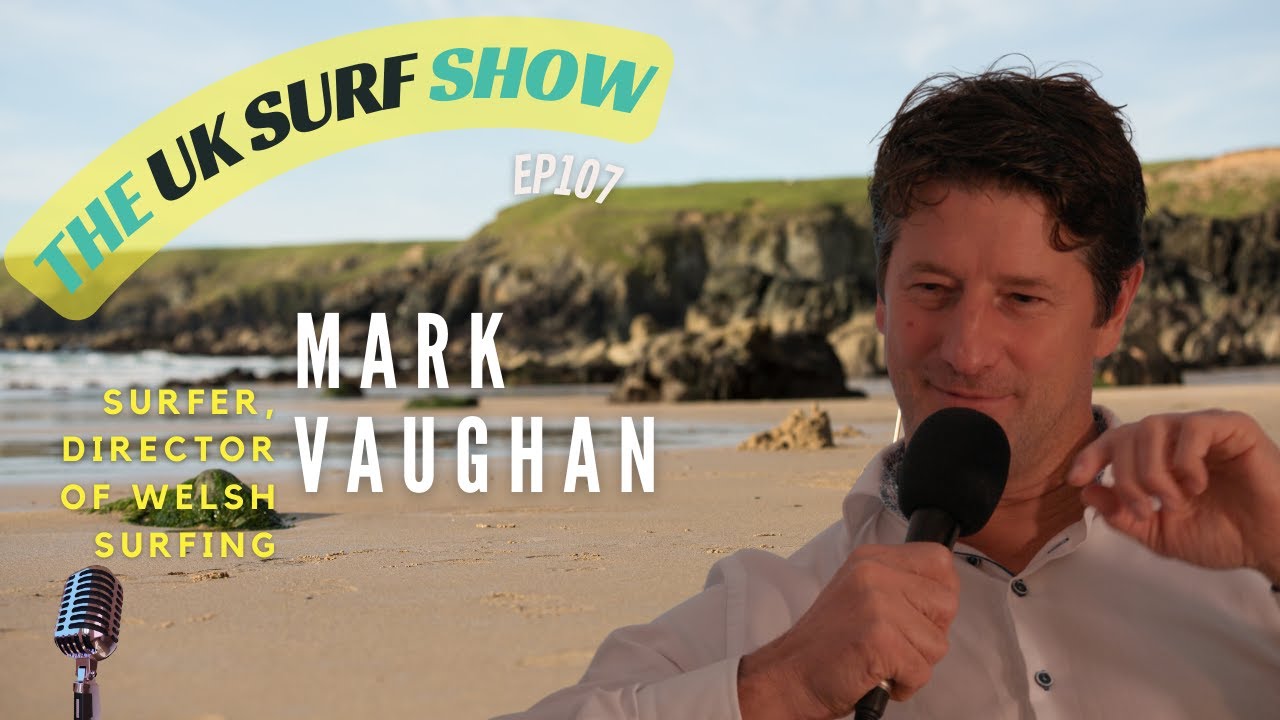 The UK Surf Show | Episode 107 | Mark Vaughan - YouTube