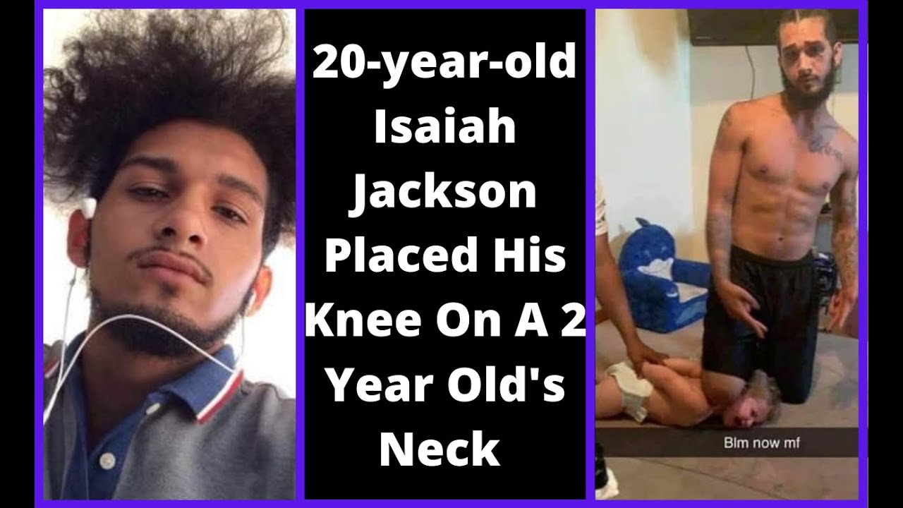 |NEWS|20-year-old Isaiah Jackson Placed His Knee On A 2 Year Old's Neck ...