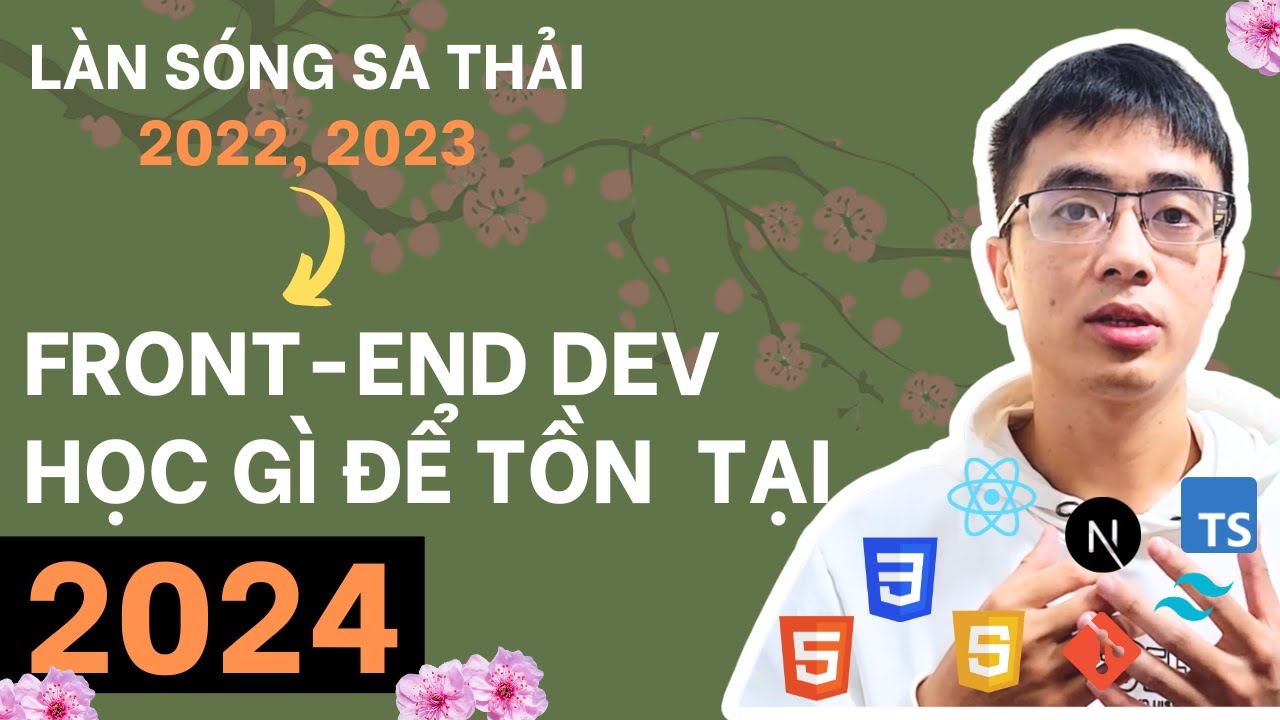 Học gì? Tập trung công nghệ nào? Để tồn tại và phát triển - Front End Dev - 2024 - YouTube