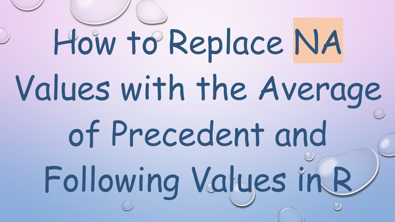 How To Replace Na Values With The Average Of Precedent And Following Values In R Youtube
