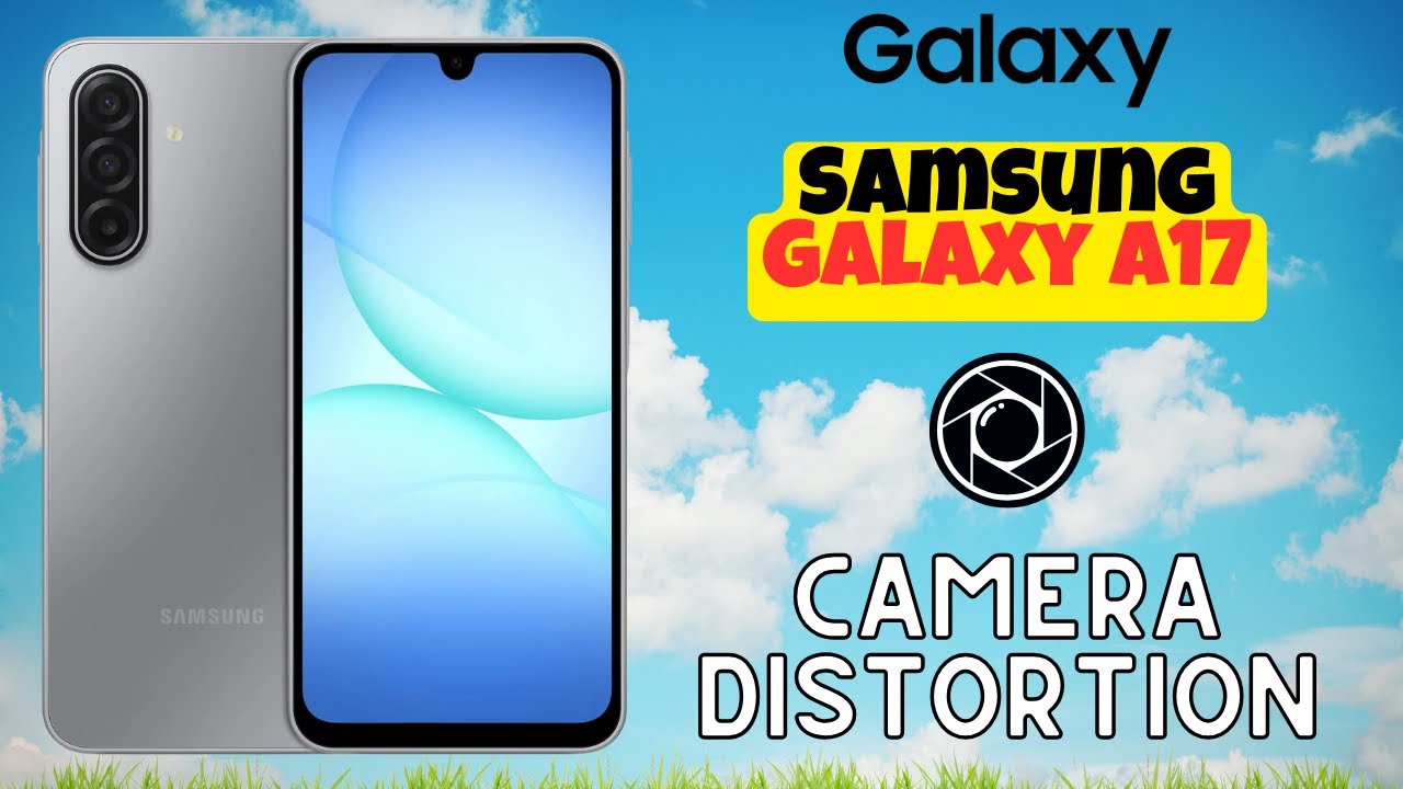 How to Fix Camera Distortion on Samsung Galaxy A17 - YouTube