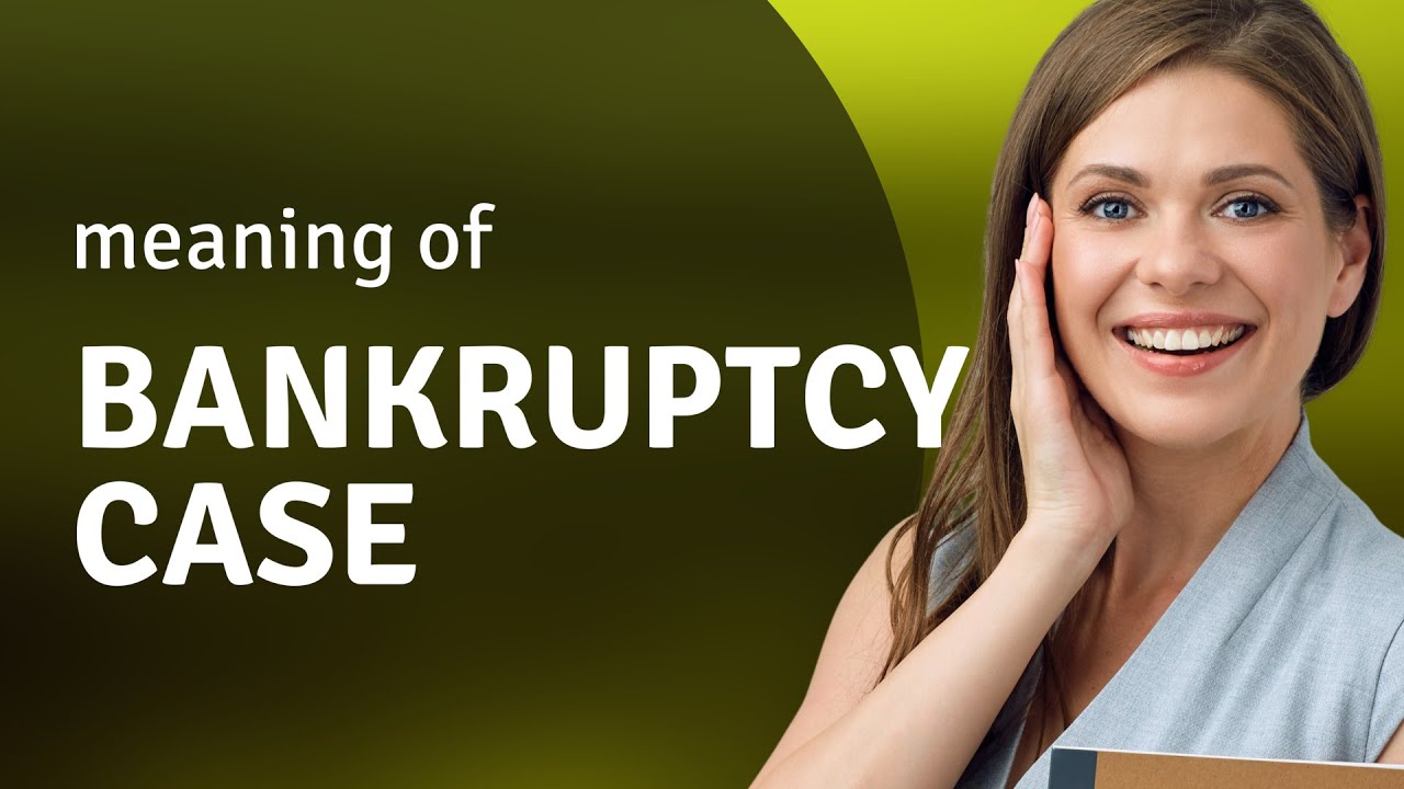 Understanding Bankruptcy Cases: A Simple Guide - YouTube