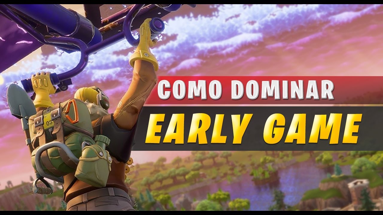 COMO DOMINAR O EARLY GAME - FORTNITE - COMO GANHAR TODOS OS EARLY GAMES ...