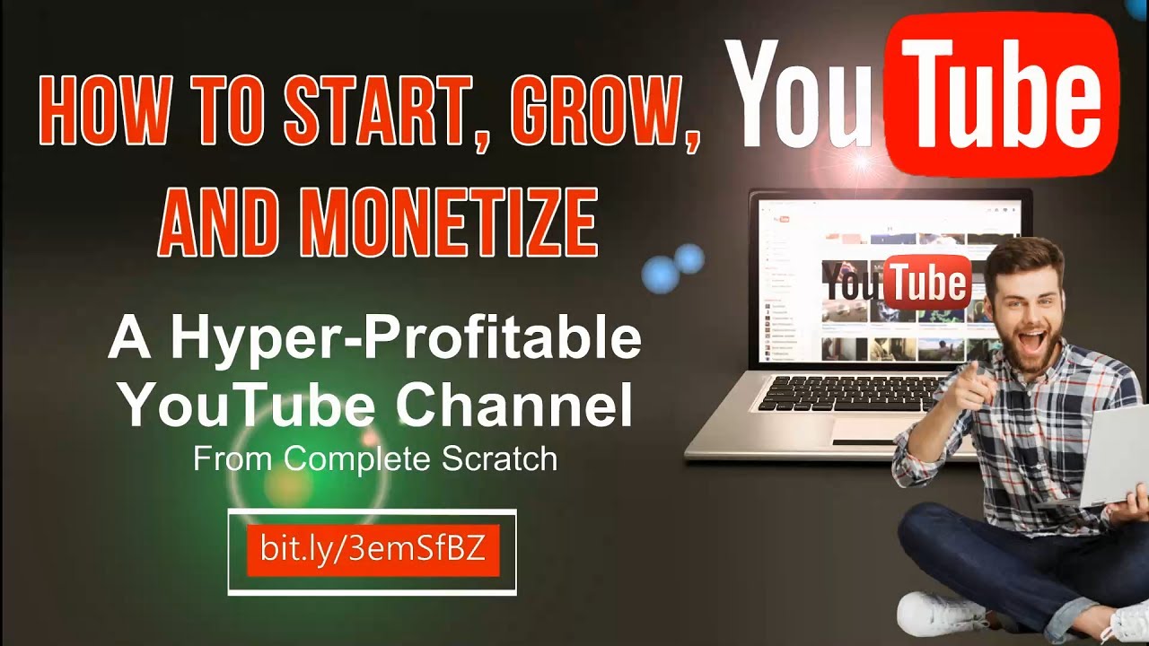How To Start, Grow, And Monetize A Hyper-Profitable YouTube Channel ...