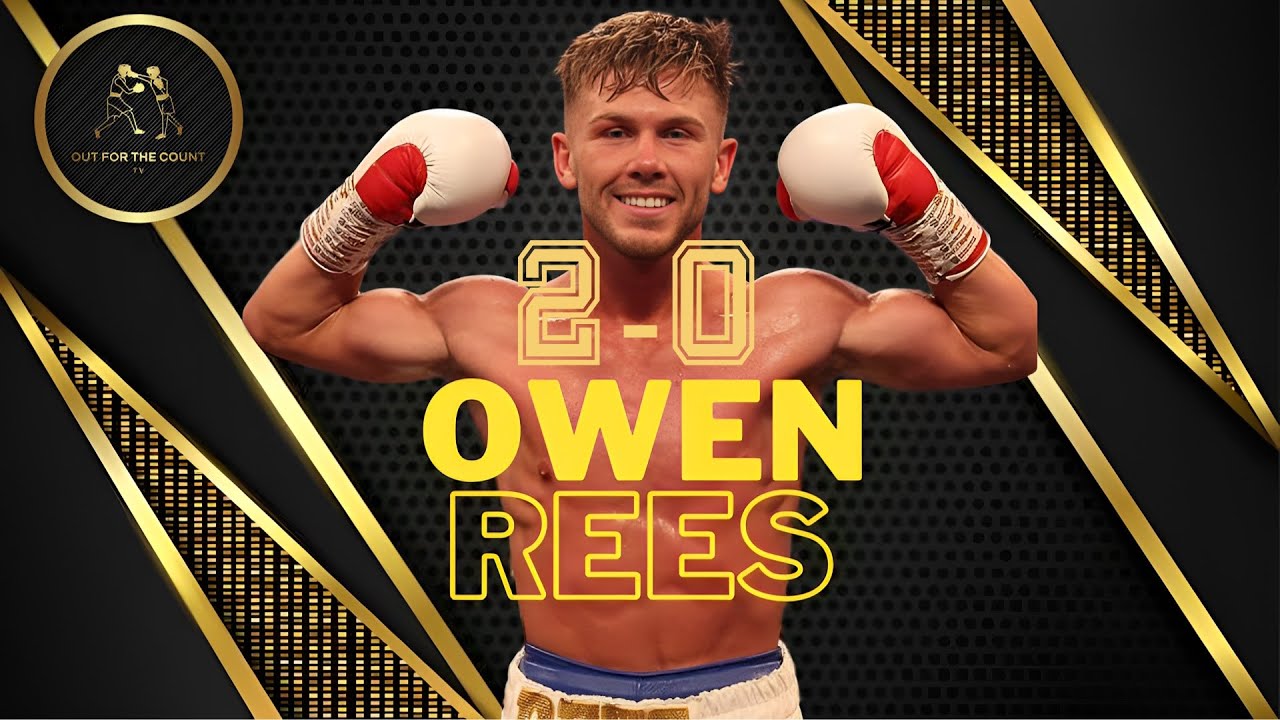 “ME AND MY BROTHER ARE BOTH GONNA REACH THE TOP” OWEN REES ON HIS RECENT TKO VICTORY ON DAZN ...