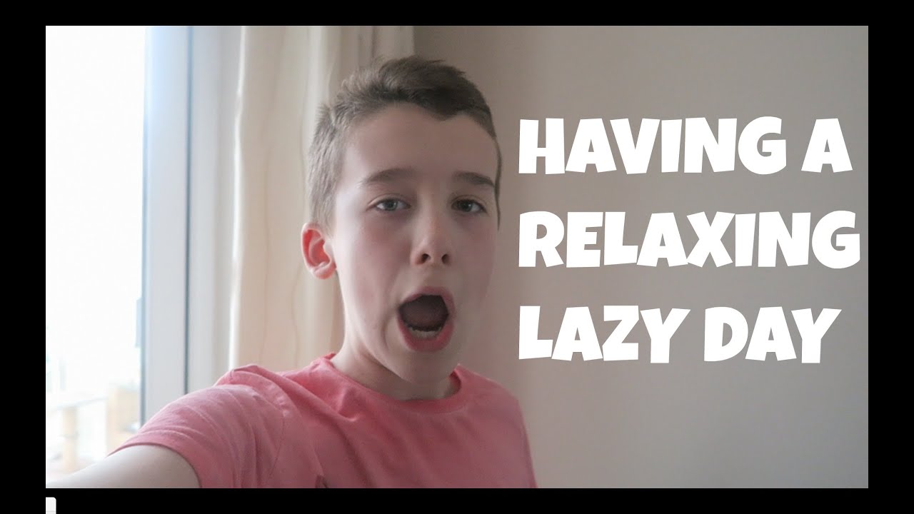 HAVING A RELAXING LAZY DAY - YouTube