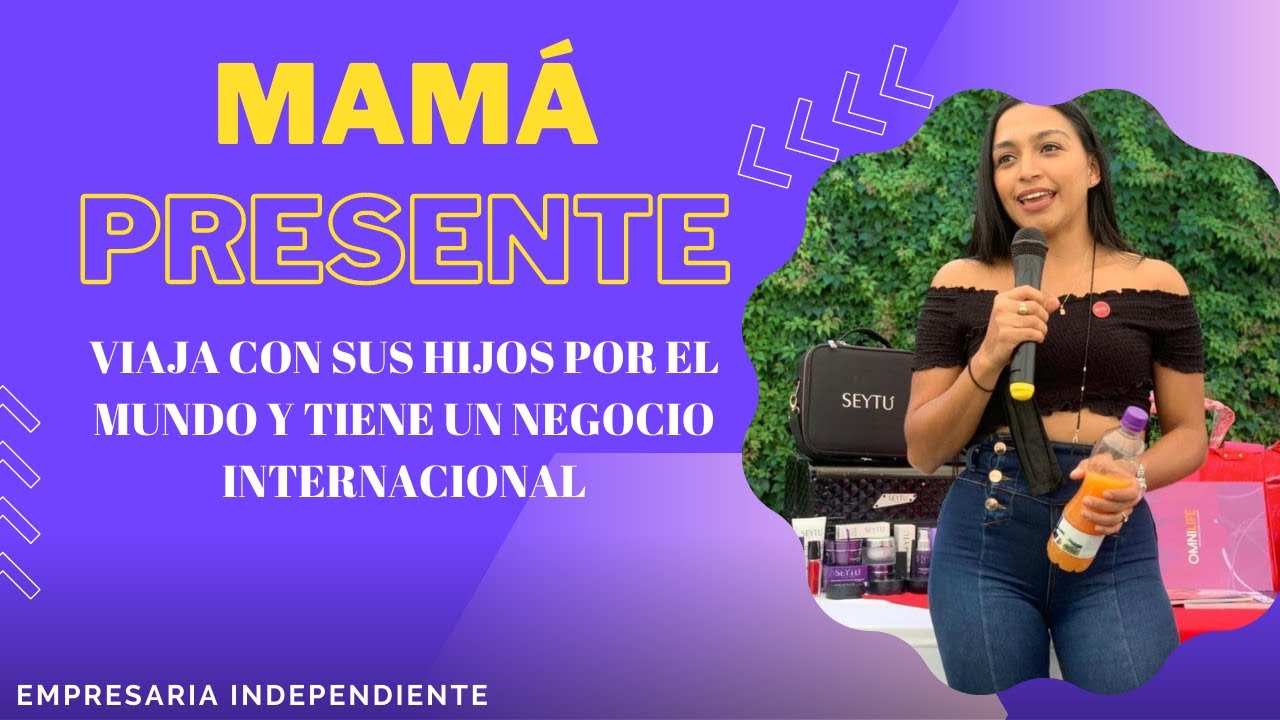 MAMÁ PRESENTE -Viaja con sus hijos y tiene un negocio internacional ...