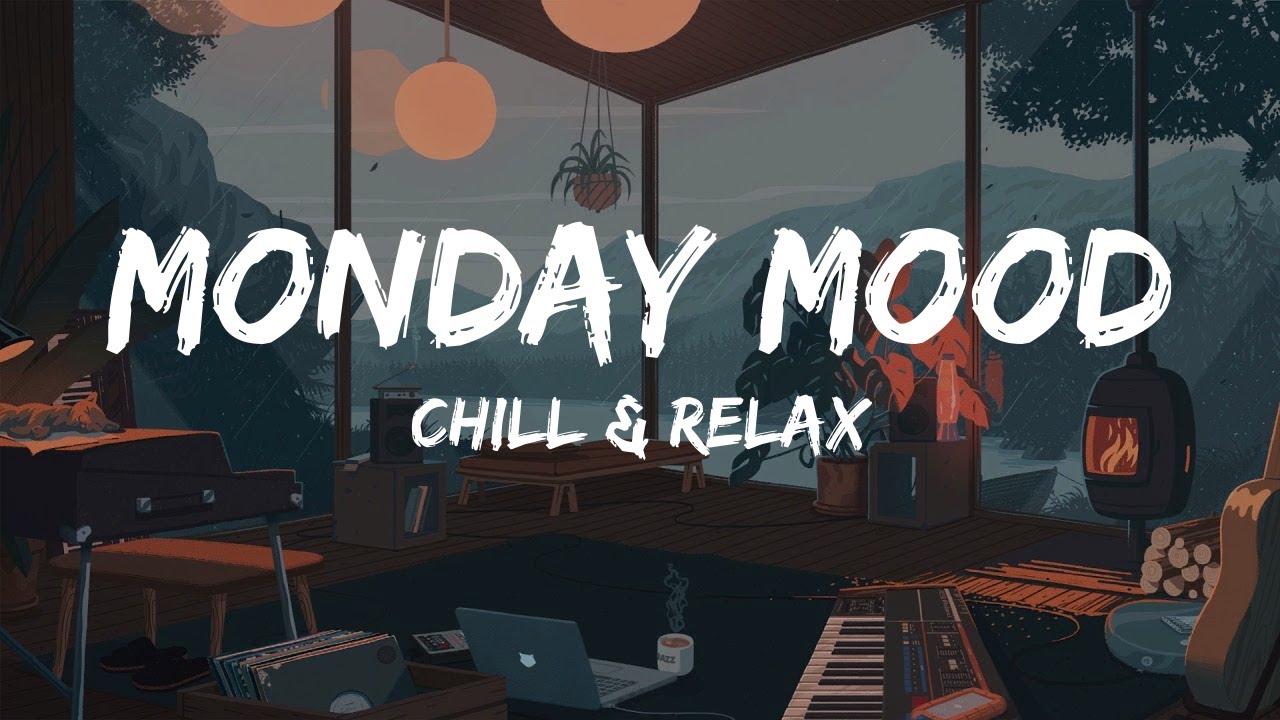 Monday Mood - Chill Mix (Playlist) - YouTube