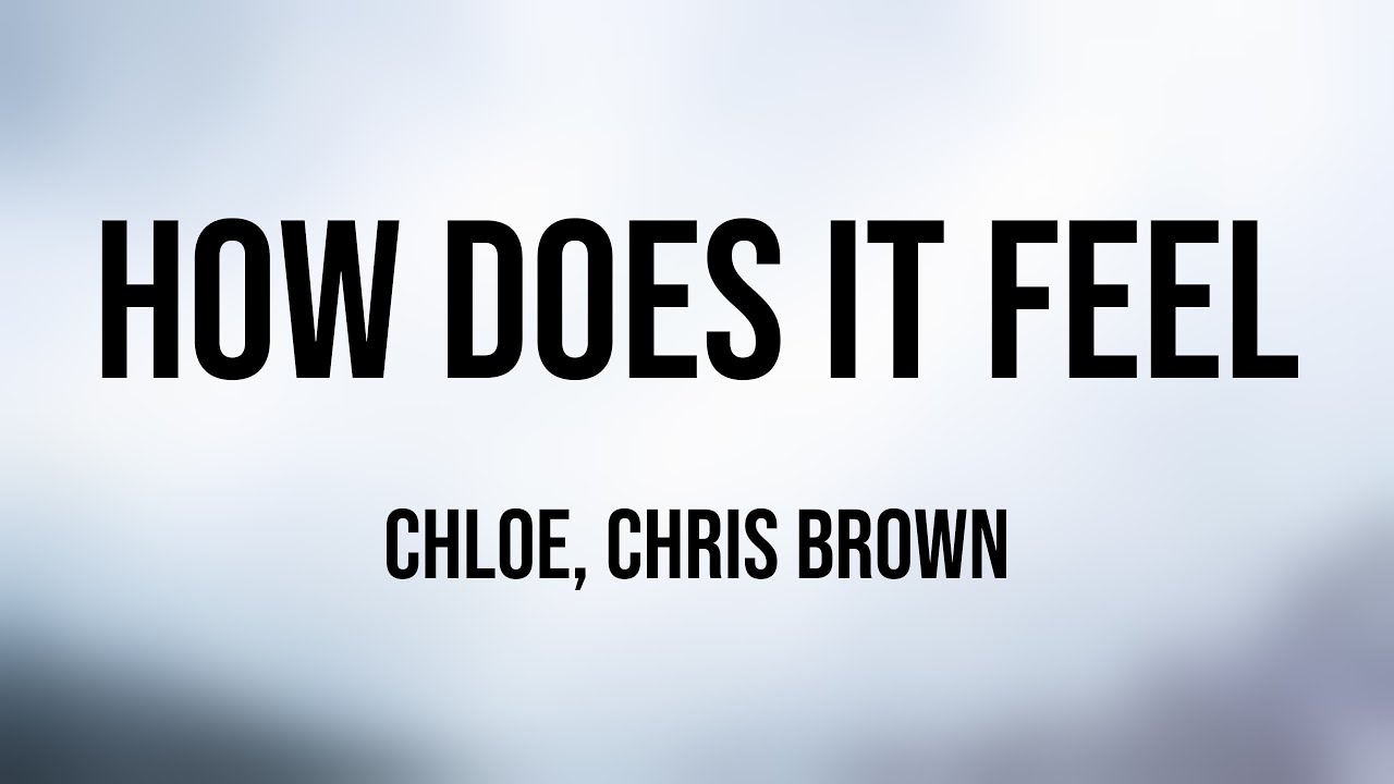 How Does It Feel - Chloe, Chris Brown (Lyrics) 🪲 - YouTube
