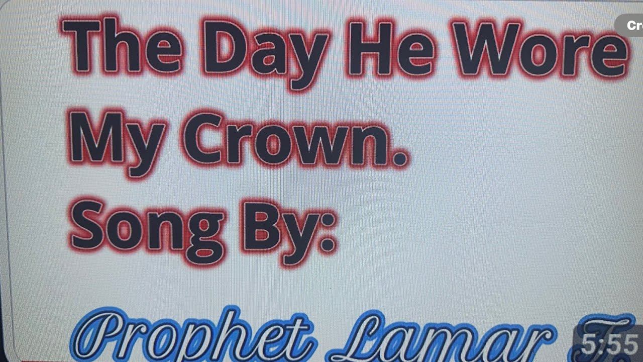 The Day He Wore My Crown. Song By Prophet Lamar T. - YouTube