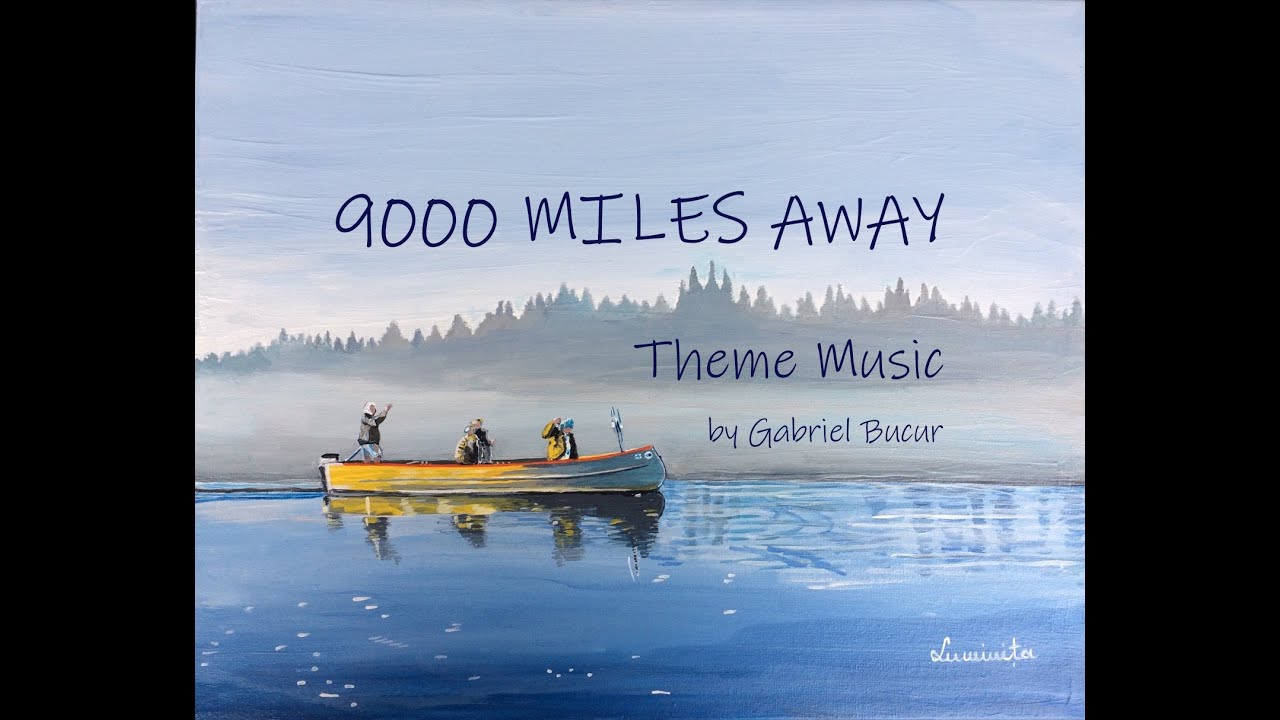 9000 MILES AWAY | Theme Music by Gabriel BUCUR - YouTube