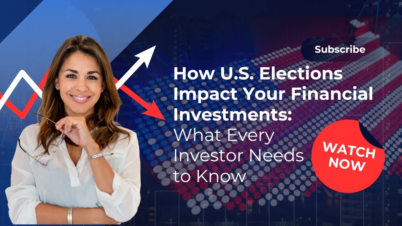 U.S. Elections: How They Impact Your Financial Investments—What Every ...