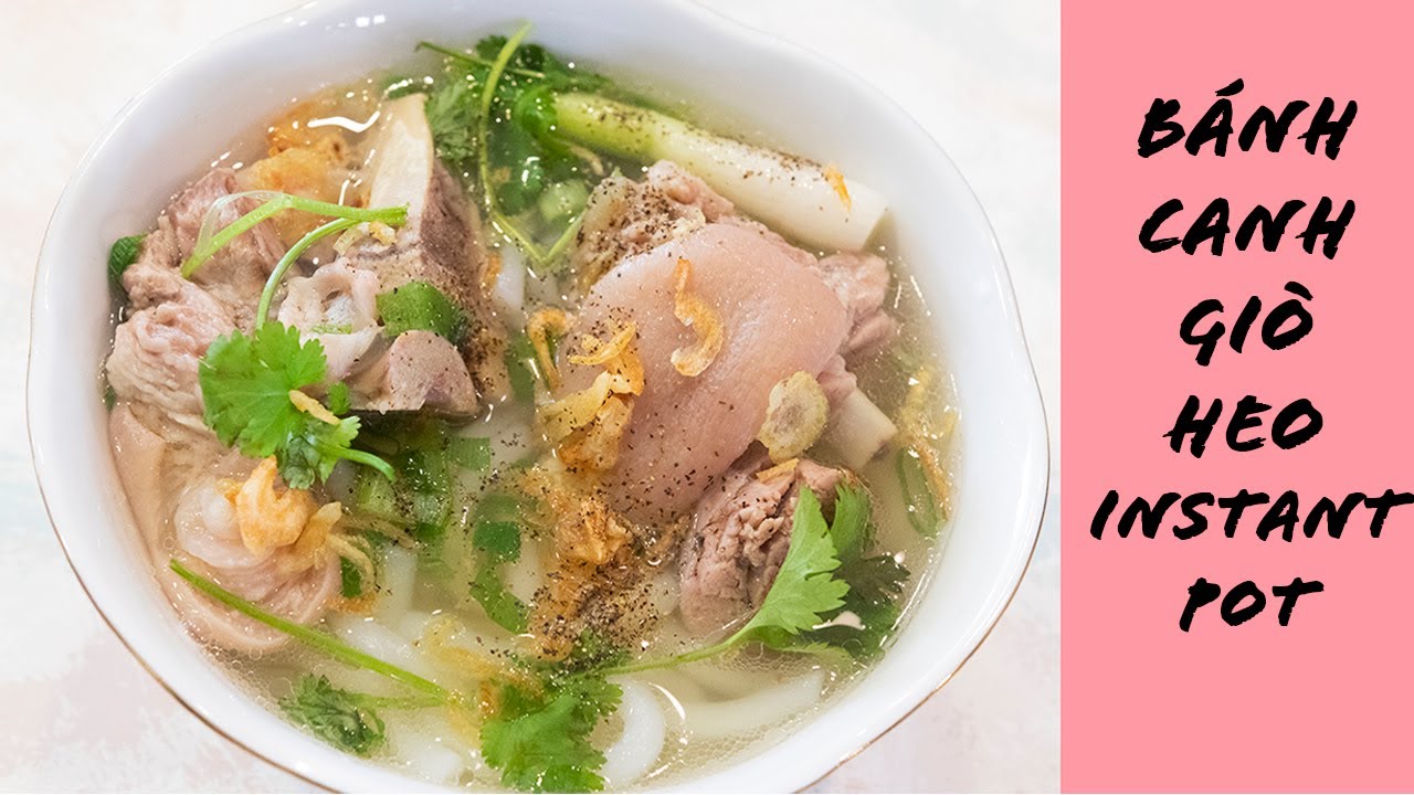 BáNH CANH Giò Heo Recipe InstantPot (Vietnamese Udon with Pork Hock ...