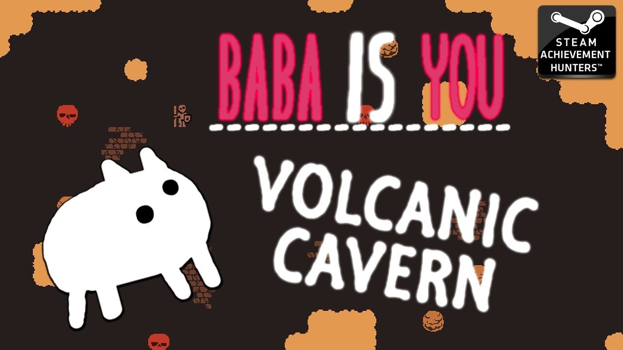 Baba Is You Achievements | Map 9 - Volcanic Cavern | 100% Walkthrough ...