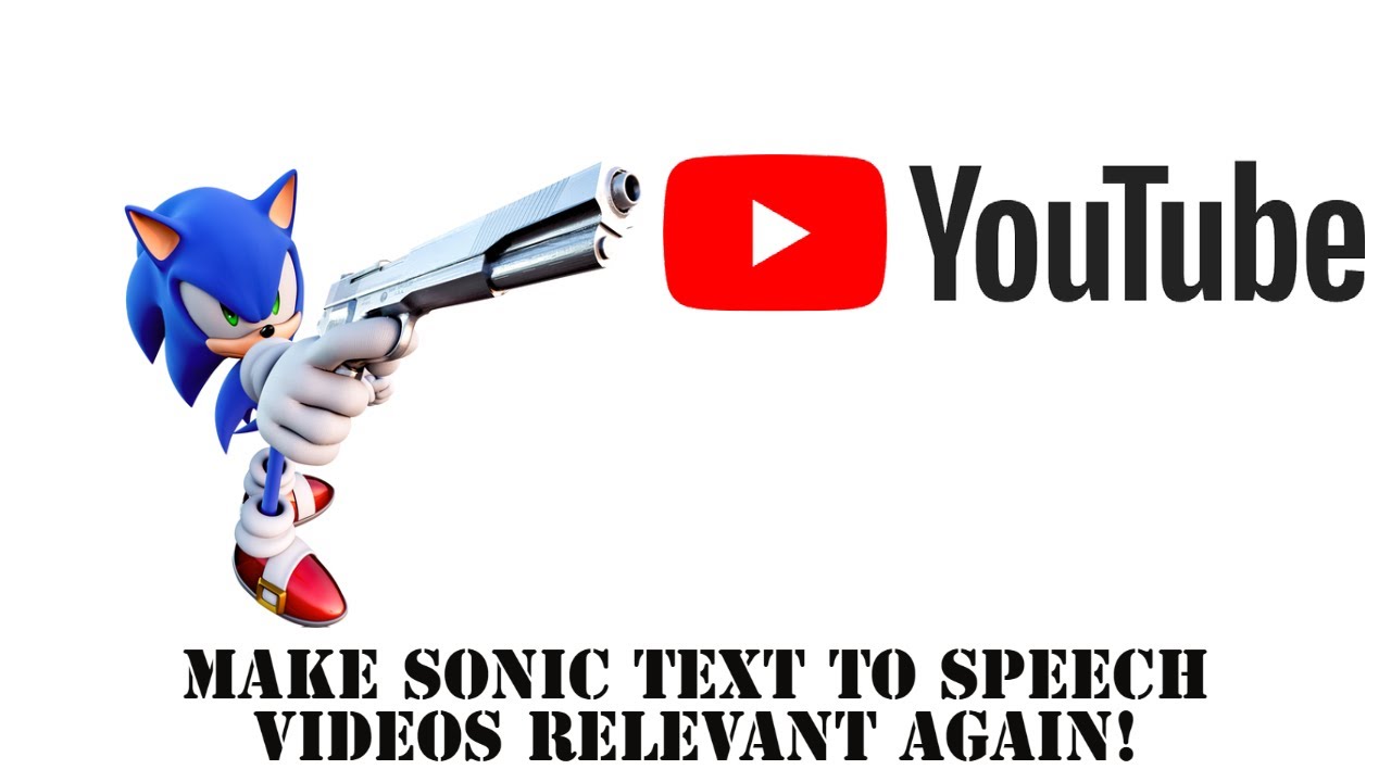 Make Sonic Text to Speech Videos Relevant Again! - YouTube