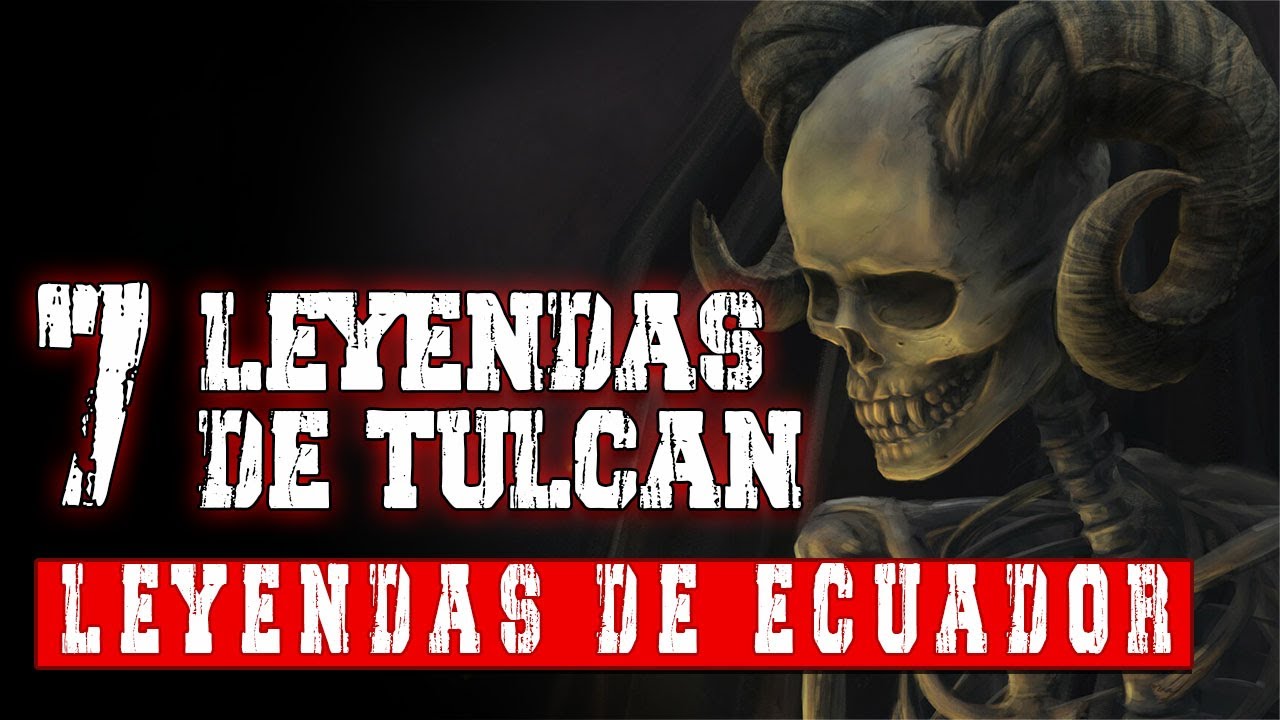 7 Leyendas de Tulcan || Leyendas Ecuatorianas - YouTube