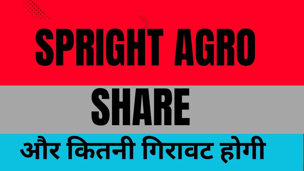 spright agro latest news today || Spright agro share latest news ...