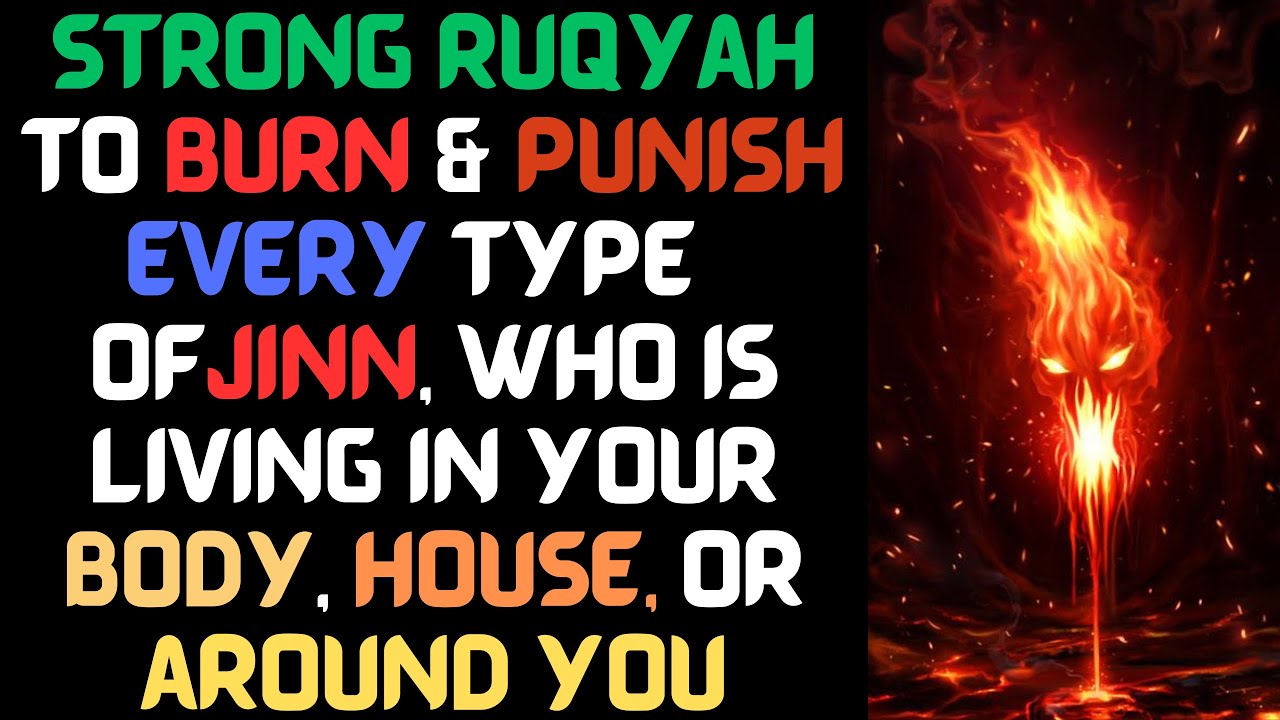 Strong Ruqyah to burn JINN | Ruqyah to punish JINN | who is living in ...